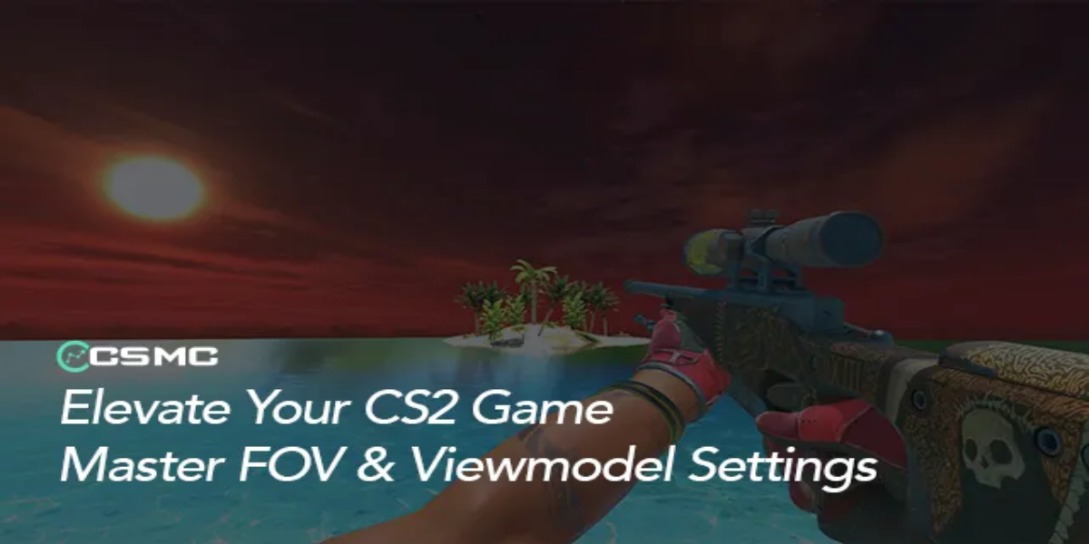 掌握CS2中的FOV和Viewmodel设置